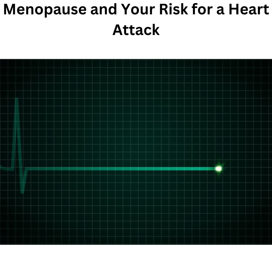 Menopause and Your Risk for a Heart Attack – The Menopause Blogs
